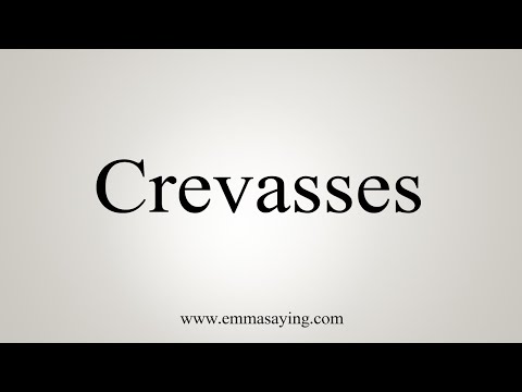 How To Say Crevasses
