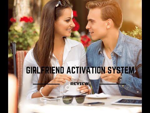 Girlfriend Activation System Reviews - Girlfriend Activation System FREE PDF