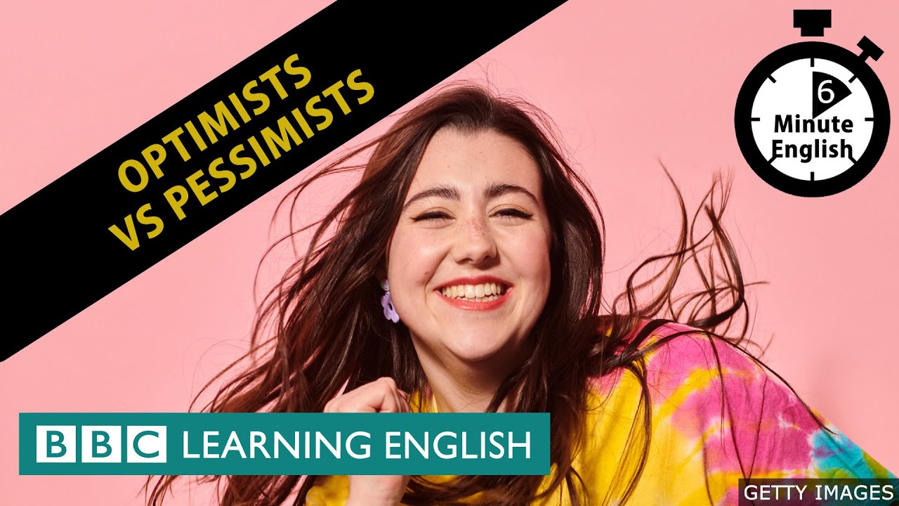 Optimists vs pessimists - 6 Minute English