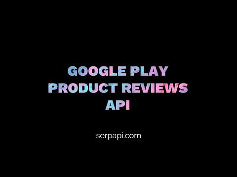 Web Scraping Google Play Store Reviews with Python and SerpApi