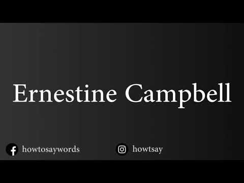How To Pronounce Ernestine Campbell