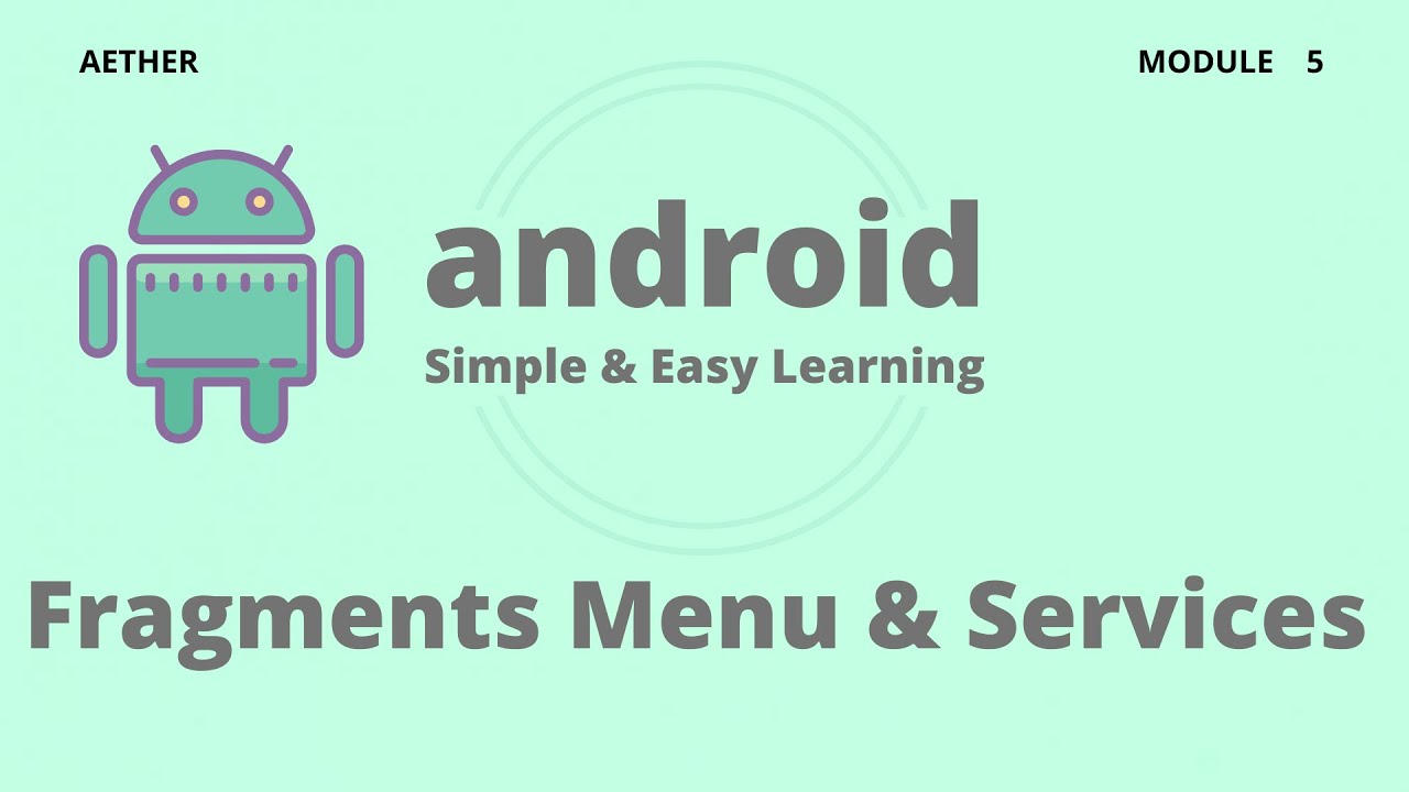 Android Fragments, Menus, Services, etc. | Adnroid | Session 5 | Aether