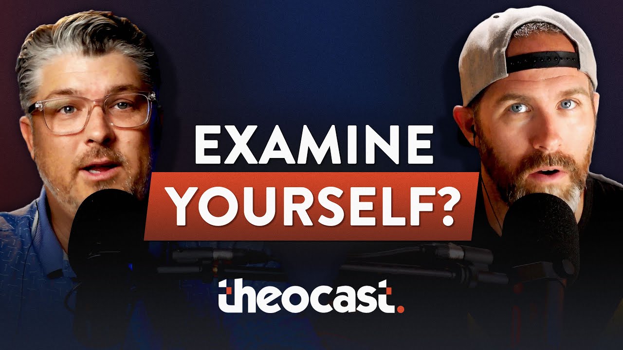 Examine Yourselves! | Theocast