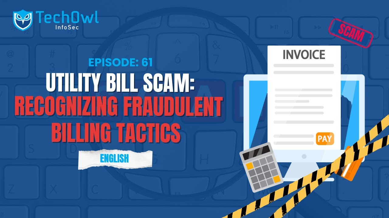 Utility Bill Scam: Recognizing Fraudulent Billing Tactics | EP61 ENG | Techowl Infosec