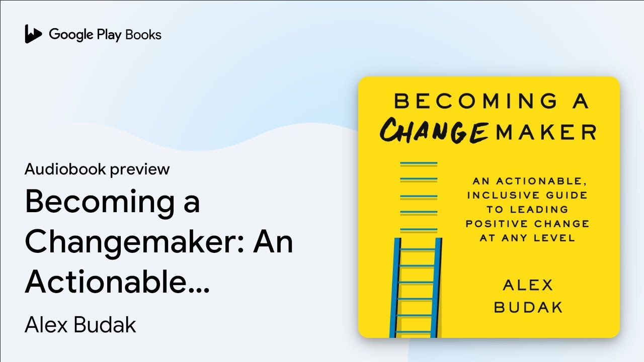 Becoming a Changemaker: An Actionable,… by Alex Budak · Audiobook preview