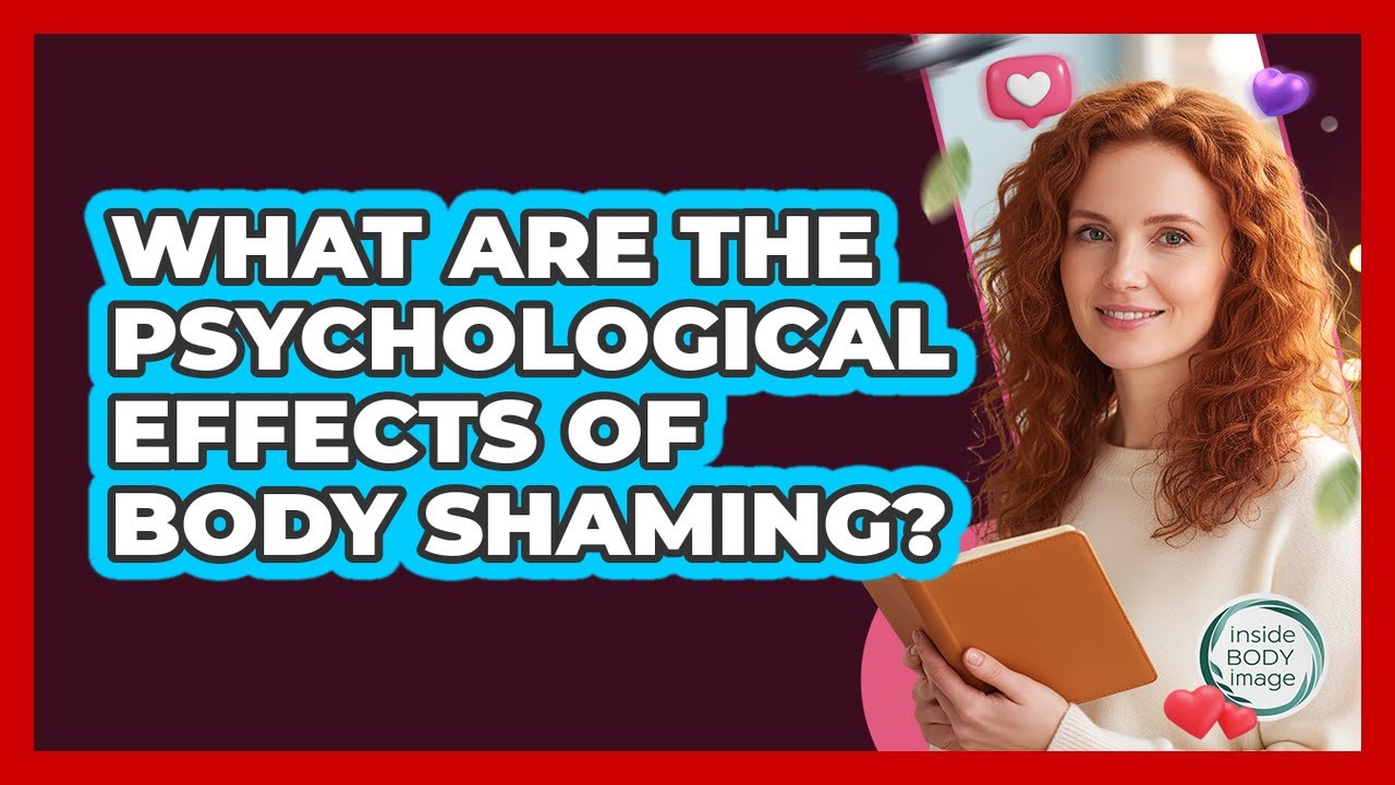 What Are The Psychological Effects Of Body Shaming?