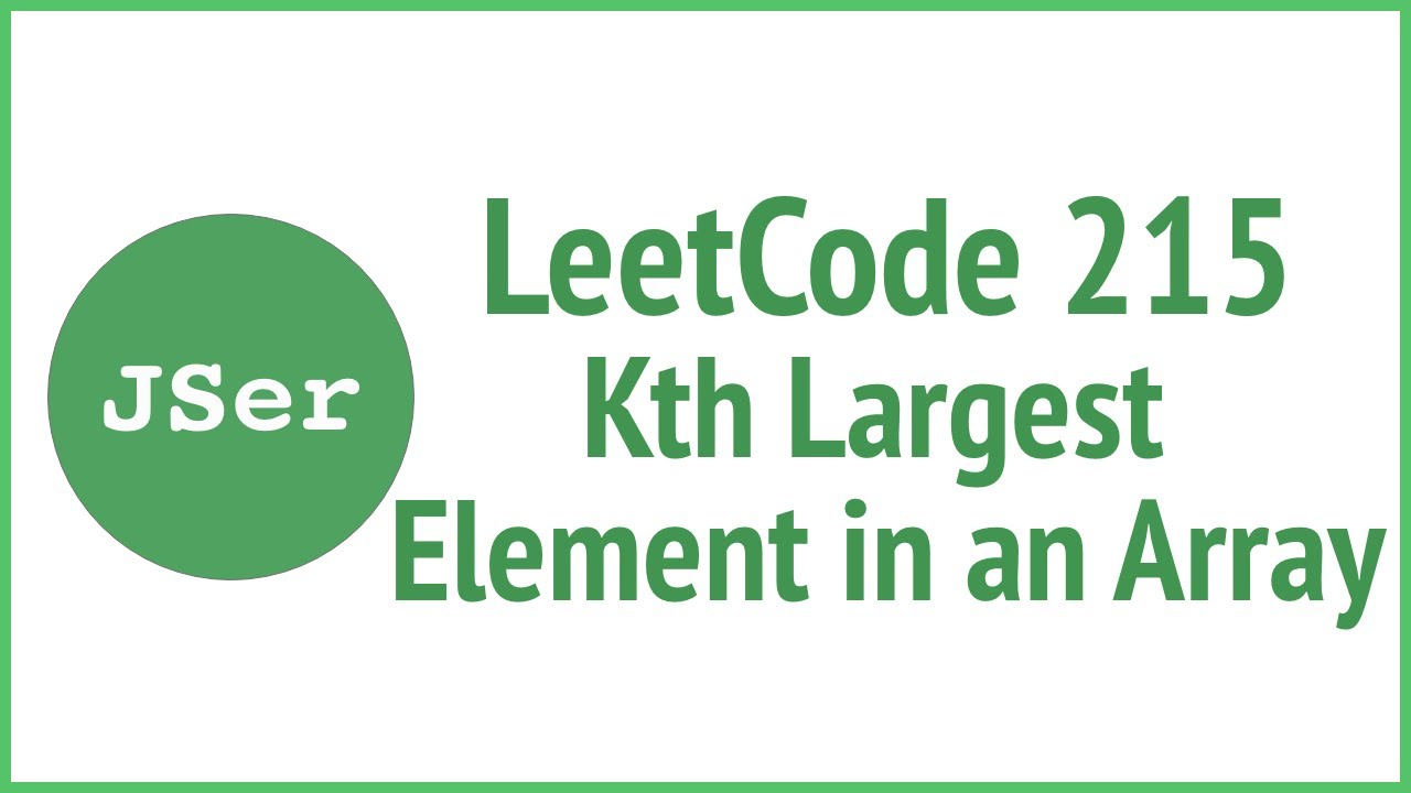 LeetCode 215. Kth Largest Element in an Array | JSer - JavaScript & Algorithm