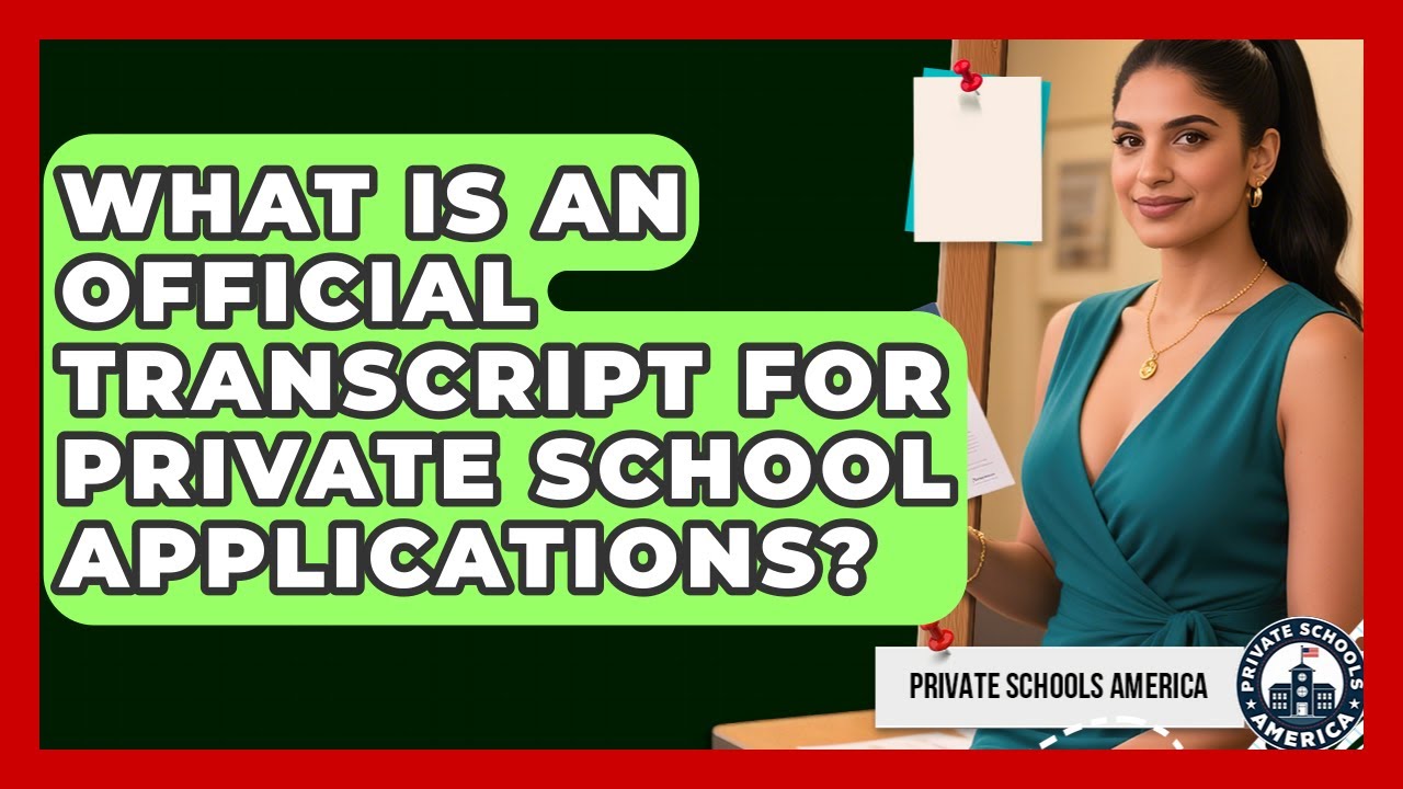 What Is An Official Transcript For Private School Applications? - Private Schools America