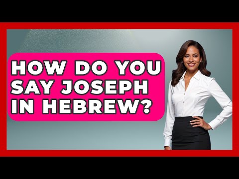 How Do You Say Joseph In Hebrew? - Jewish Teachings For All