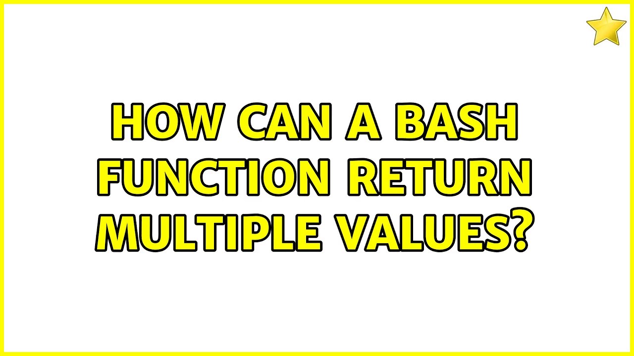 How can a bash function return multiple values? (2 Solutions!!)