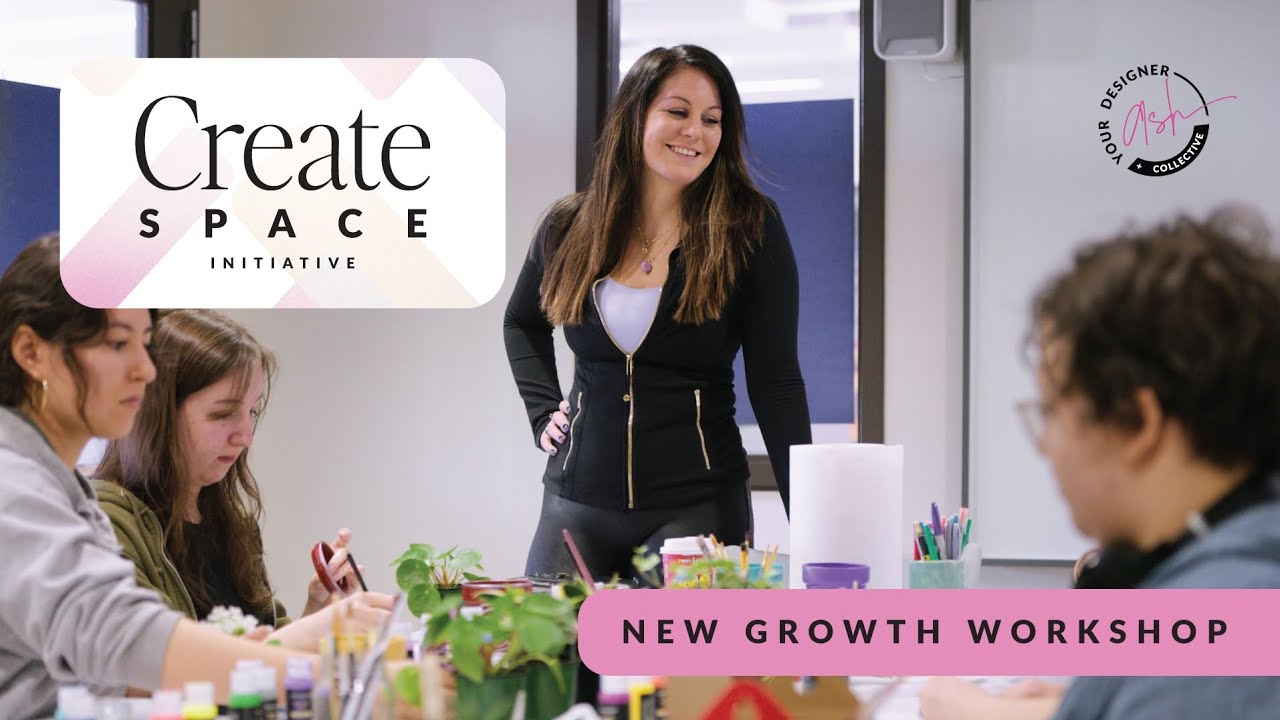 New Growth | Create Space Initiative Workshop Recap