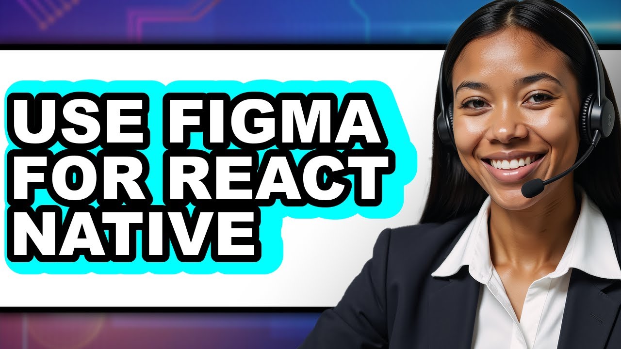 How to Use Figma for React Native (Updated 2025)