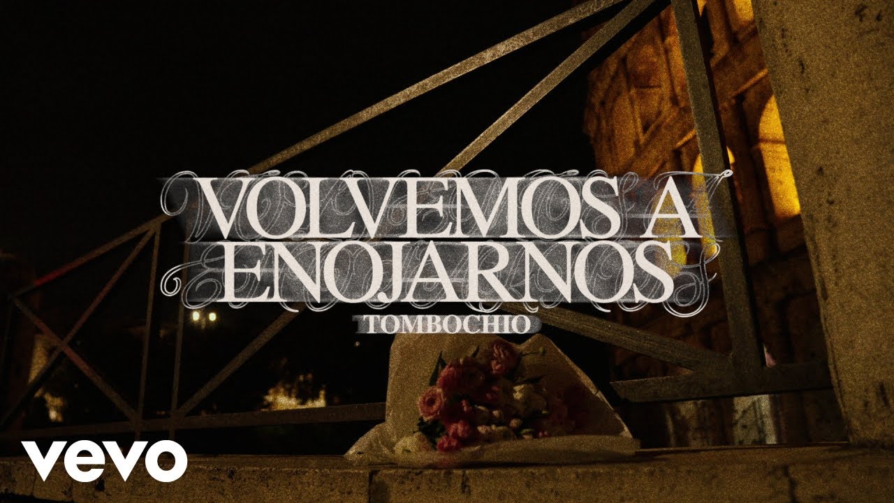 Tombochio - VOLVEMOS A ENOJARNOS (Official Lyric Video)