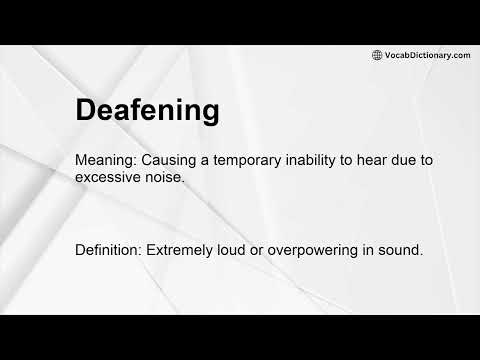 Deafening Meaning