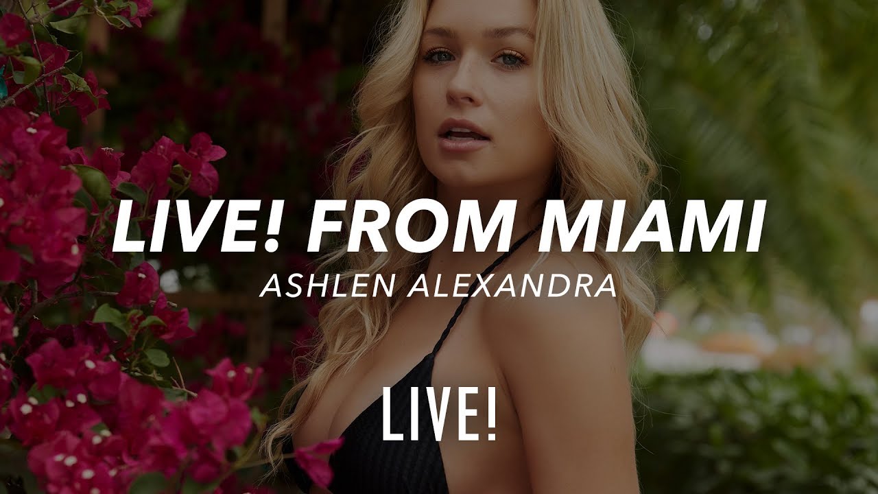 LIVE! from Miami: Ashlen Alexandra
