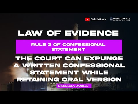 LAW OF EVIDENCE: RULE 2 - COURT CAN EXPUNGE A WRITTEN CONFESSION FROM EVIDENCE AND RETAIN THE ORAL