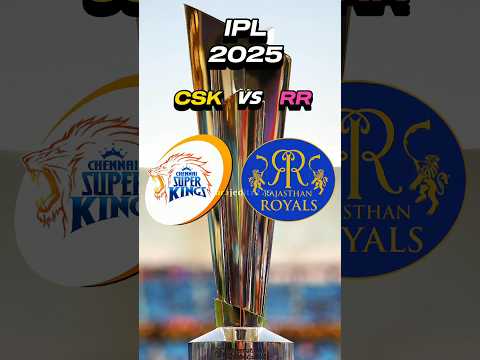 CSK vs RR in IPL 2025