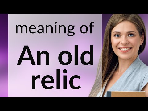 Understanding "An Old Relic": A Guide to English Idioms