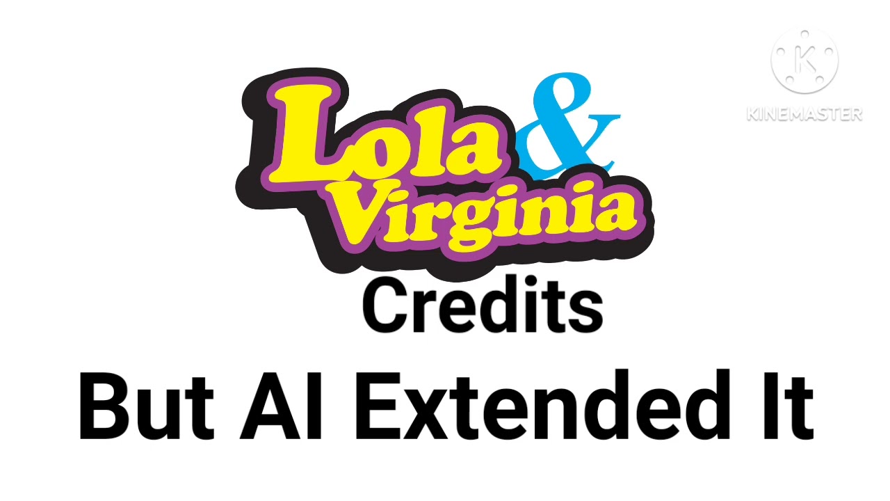Lola & Virginia Credits But Ai Extended It