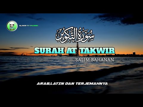 Surat AT TAKWIR - Salim Bahanan | Arab,latin Dan Terjemahnya |