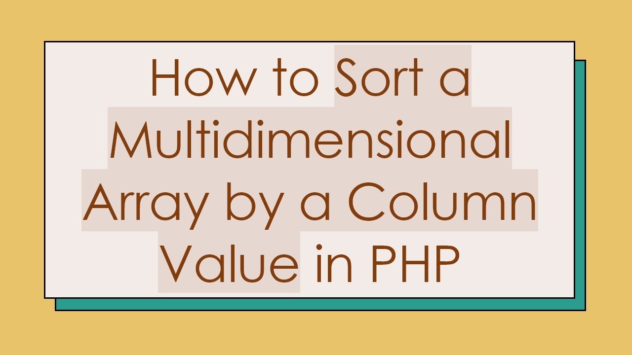 How to Sort a Multidimensional Array by a Column Value in PHP