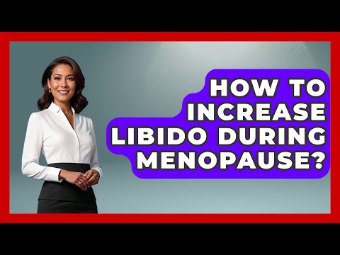 How To Increase Libido During Menopause? - Women's Health and Harmony