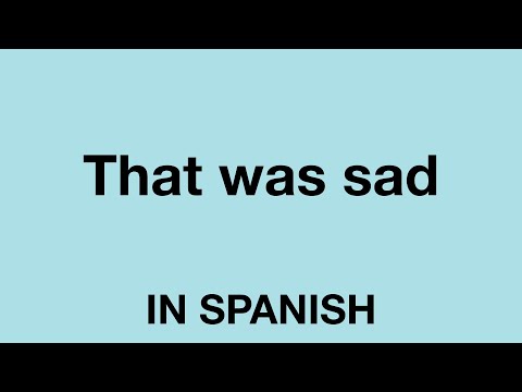 How To Say (That was sad) In Spanish