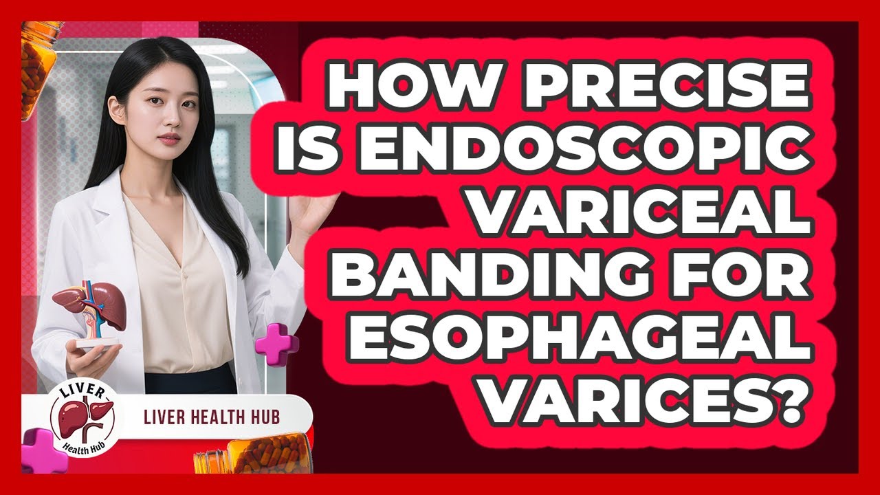 How Precise Is Endoscopic Variceal Banding For Esophageal Varices? - Liver Health Hub