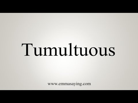 How To Say Tumultuous