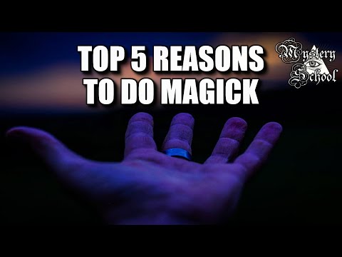 Top 5 Reasons To Do Magick | Mystery School 213