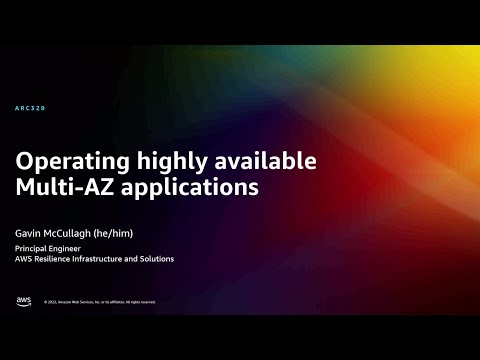 AWS re:Invent 2022 - Operating highly available Multi-AZ applications (ARC329)