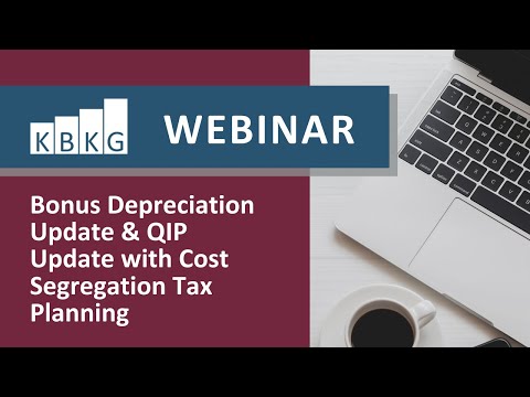 KBKG 2020 Webinar | Bonus Depreciation Update & QIP Update with Cost Segregation Tax Planning