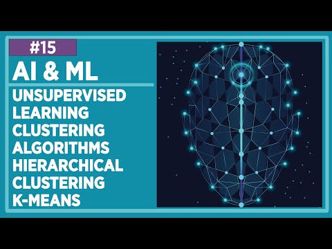 Learn AI ML Lecture 15 Unsupervised Learning Clustering Algorithms Hierarchical Clustering K ...