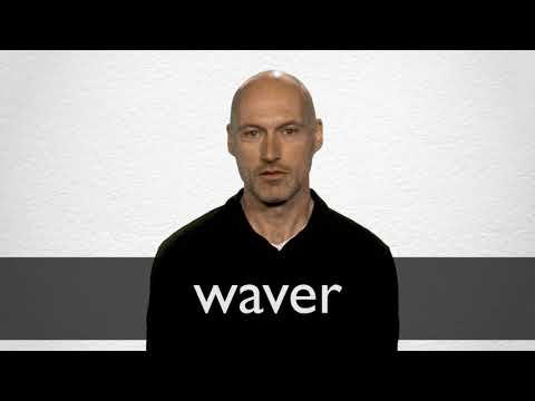 WAVER definition and meaning | Collins English Dictionary