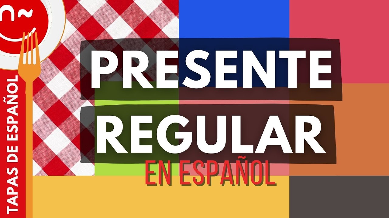 Regular Present Tense in Spanish - Spanish Regular Verbs in Present Tense