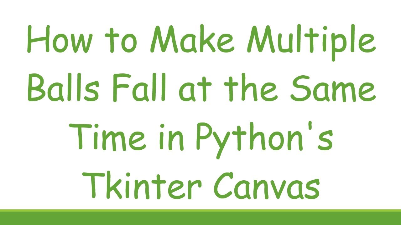 How to Make Multiple Balls Fall at the Same Time in Python's Tkinter Canvas