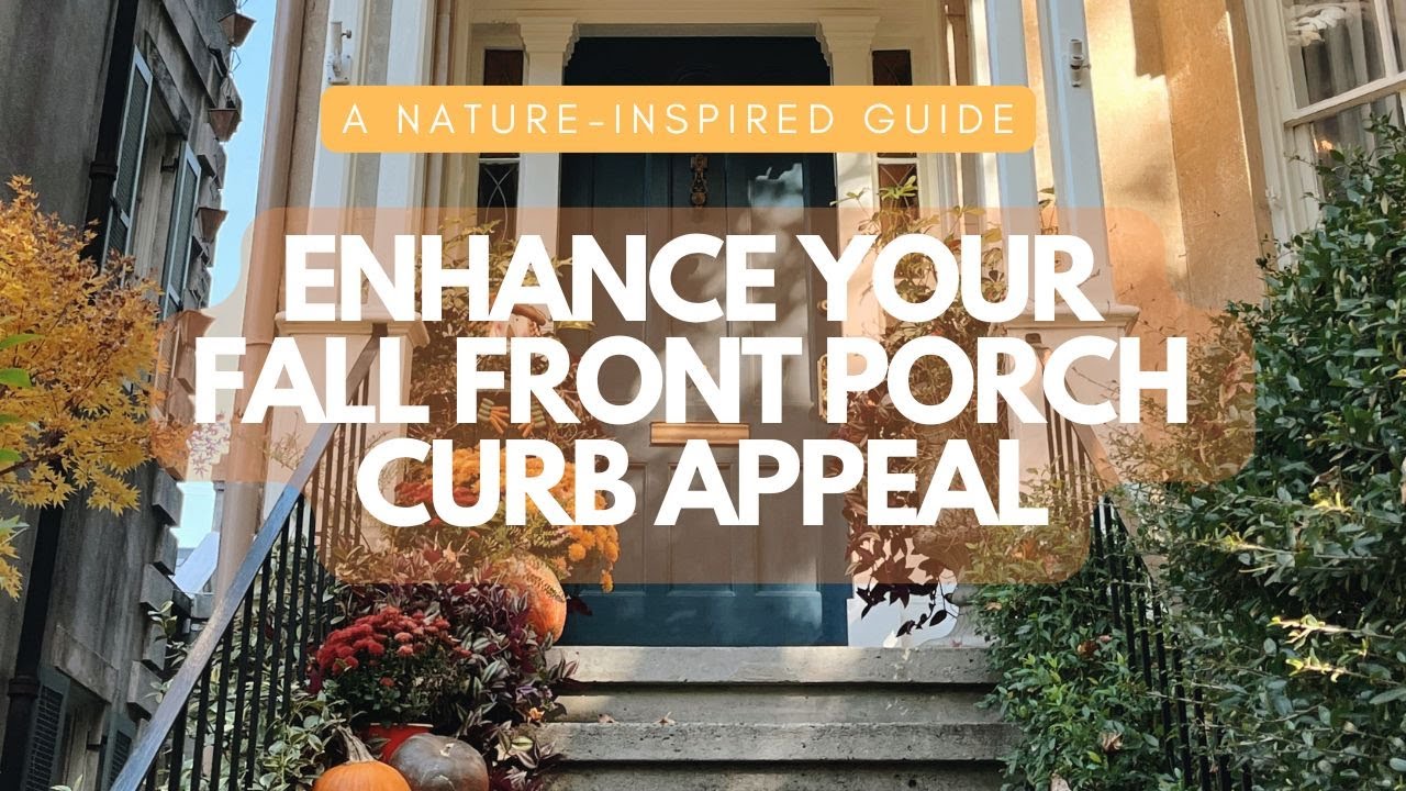 12-Step Nature-Inspired Guide to Transforming Your FRONT PORCH This Fall 2024