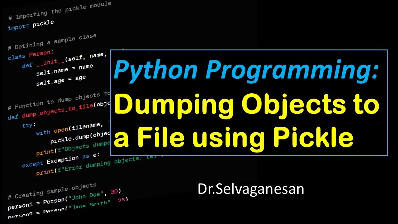 Python Programming: Dumping Objects to a File using Pickle | GE3151 Problem Solving & Python Program