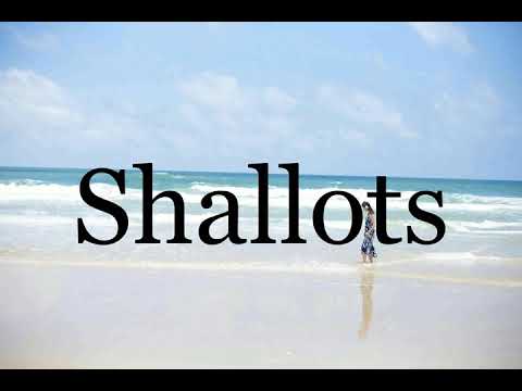 How To Pronounce Shallots🌈🌈🌈🌈🌈🌈Pronunciation Of Shallots