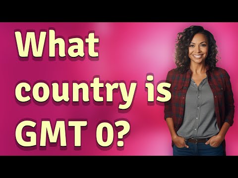 What country is GMT 0?