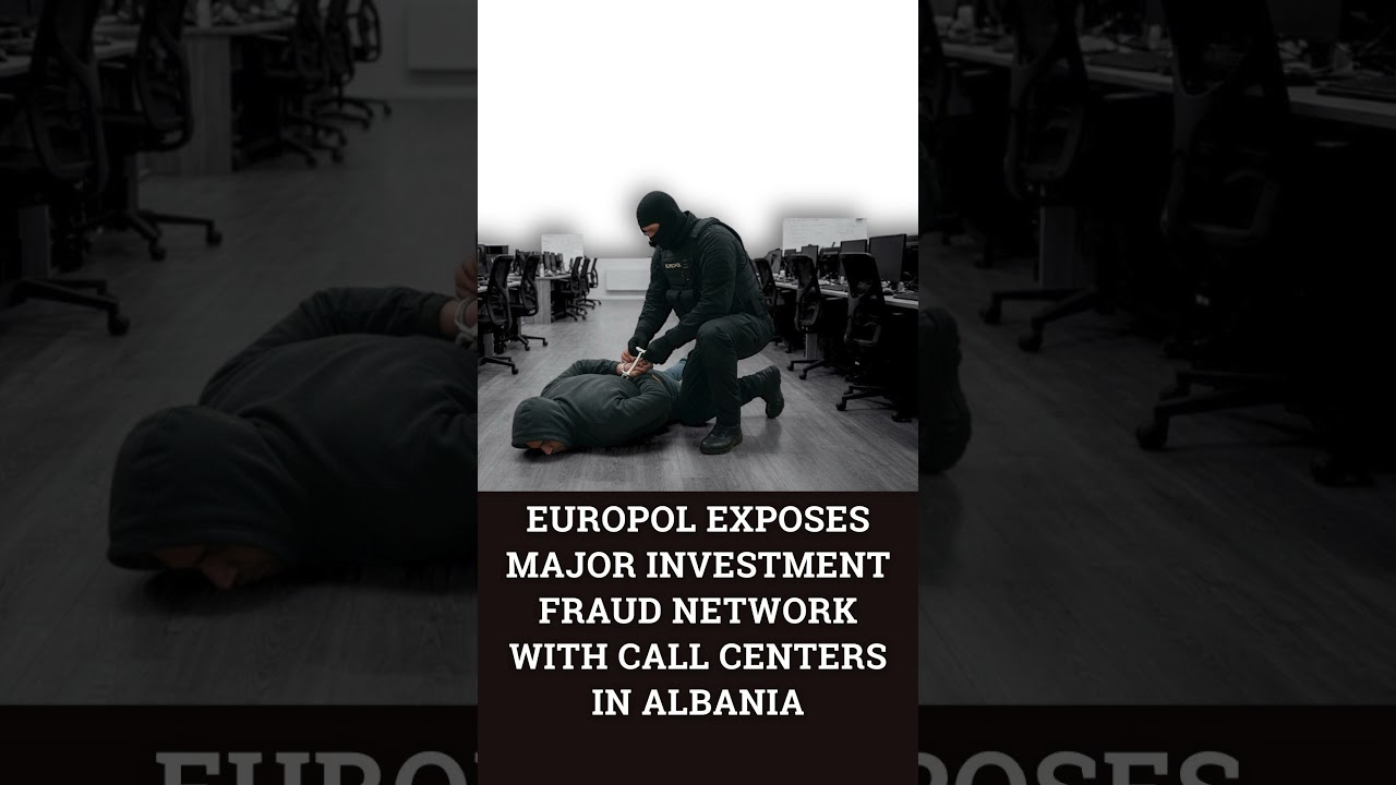 Europol exposes major investment fraud network with call centers in Albania