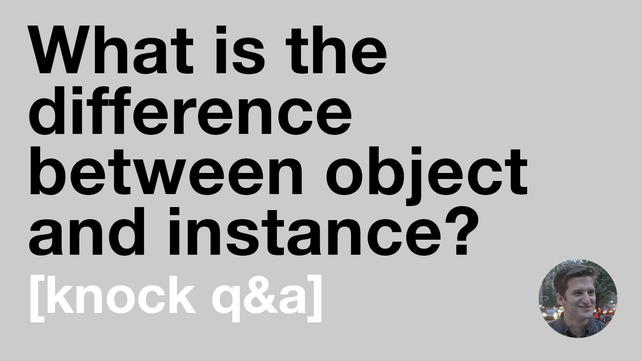 What is the difference between object and instance? [Knock Q&A]
