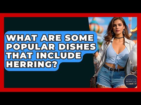 What Are Some Popular Dishes That Include Herring? - Exploring The Benelux