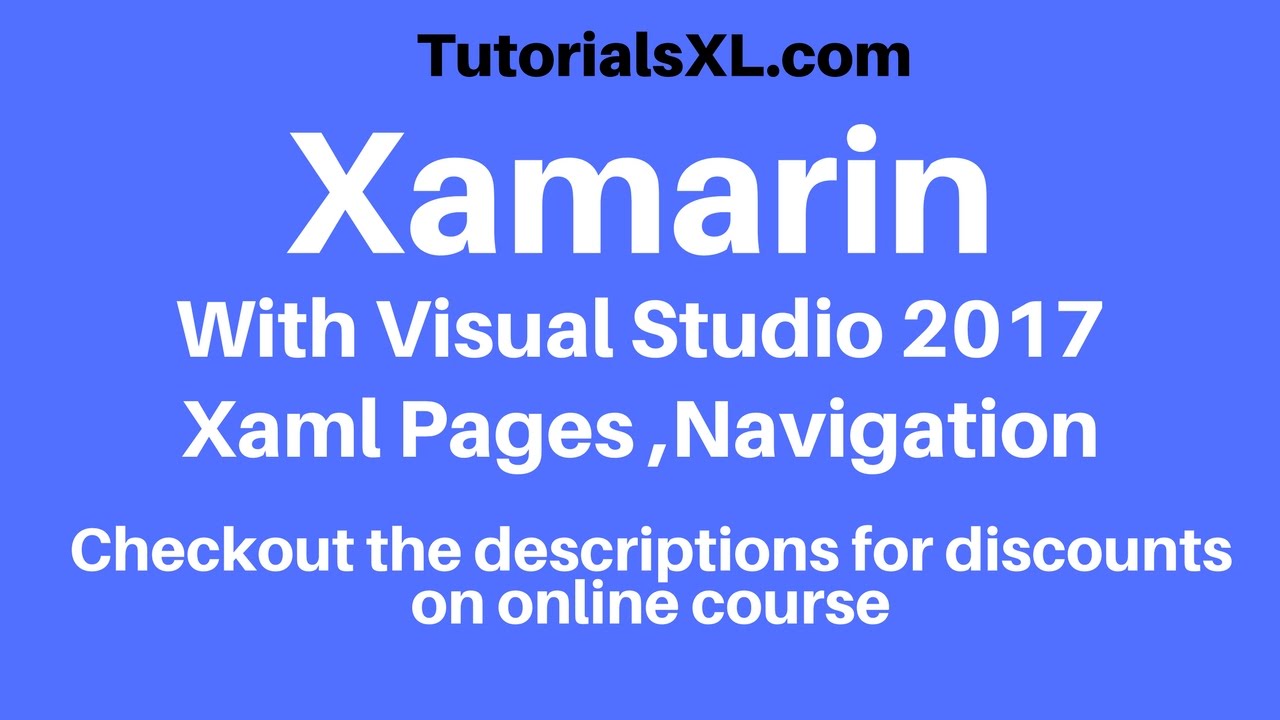 Xamarin Forms Tutorial -    XAML Pages Basics, Navigation
