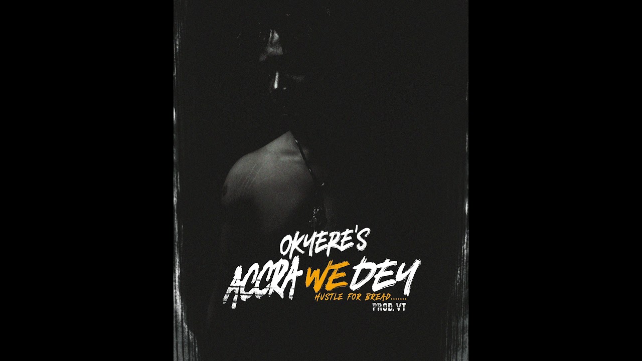 Okyere - Accra we dey
