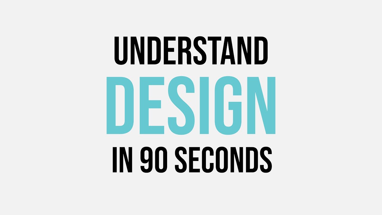 Understand Design in 90 Seconds!