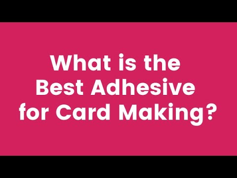Best Adhesive for Card Making
