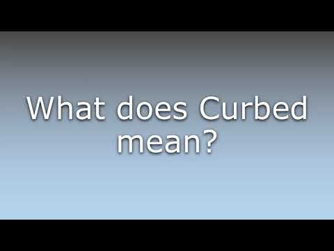 What does Curbed mean?