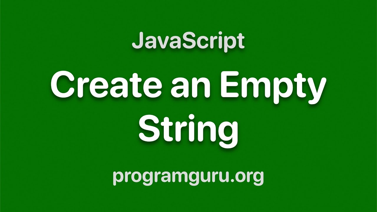 JavaScript - Create an Empty String