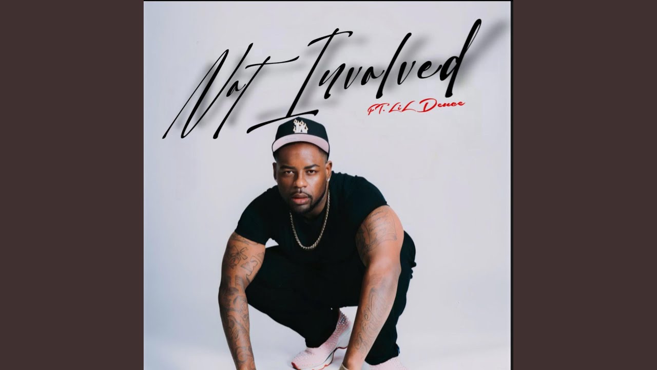 Not Involved (feat. Lil’ duece)